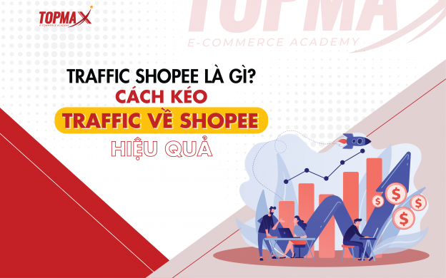 Traffic Shopee là gì? Cách kéo Traffic về Shopee hiệu quả - TopMax